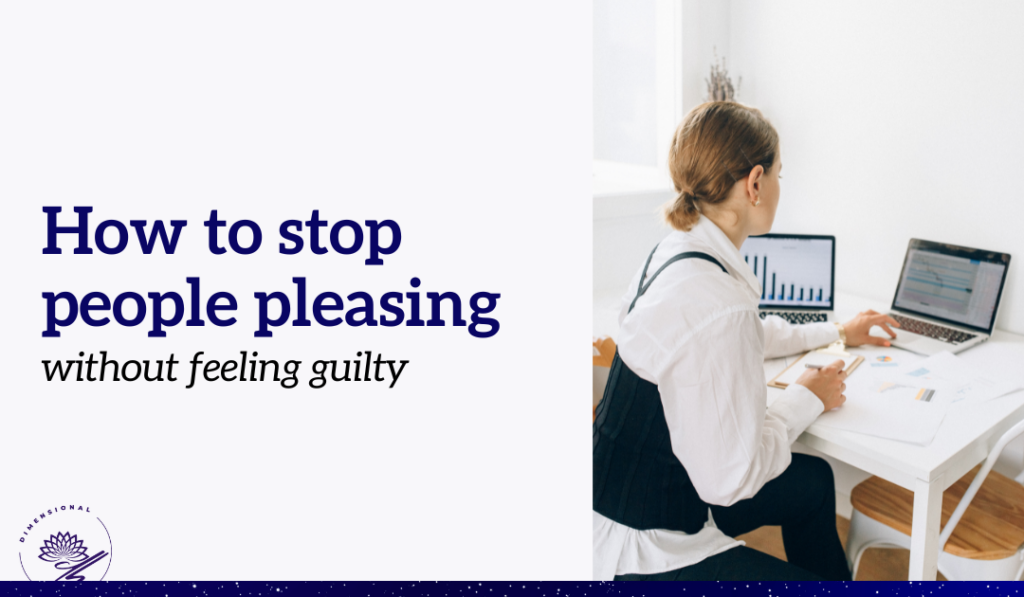 How to Stop People Pleasing Without Feeling Guilty or Drained